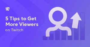 5 Tips to Get More Viewers on Twitch - Streamloots Blog
